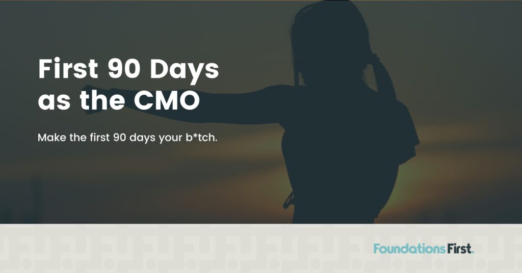 The First 90 Days as a CMO | Foundations First Marketing